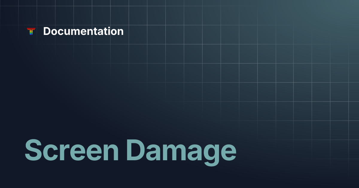 Screen Damage | Documentation
